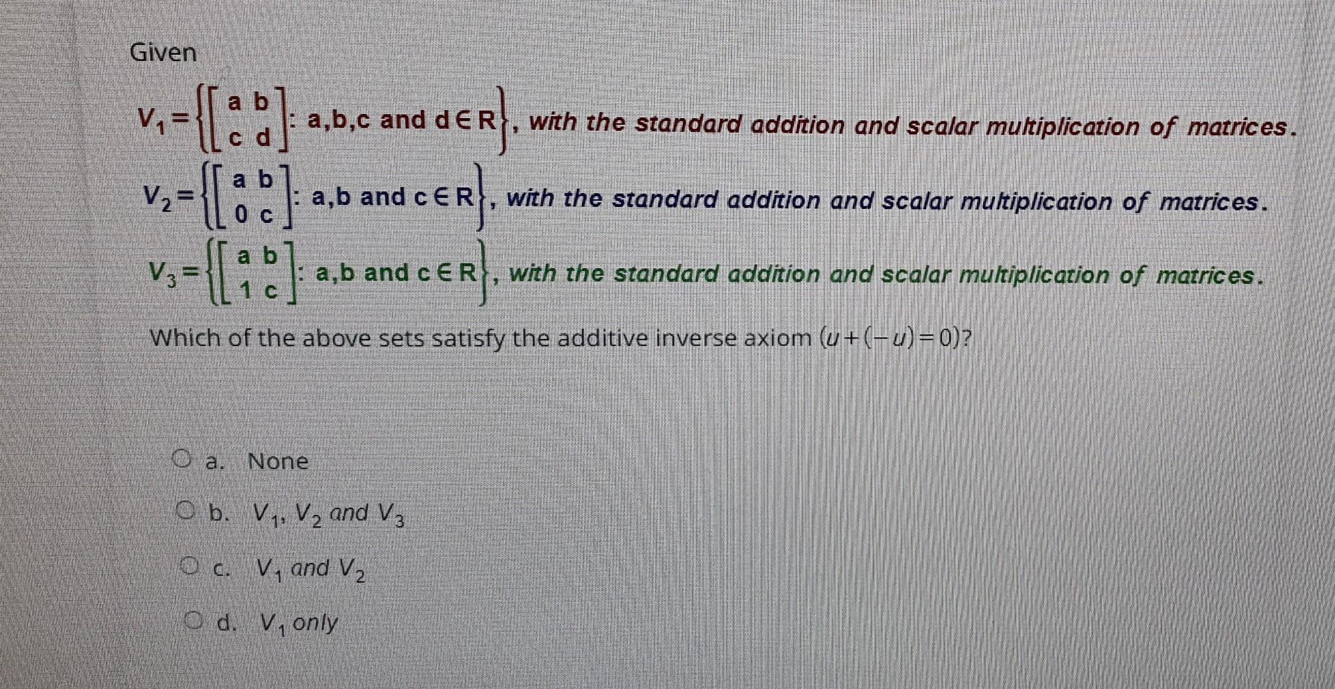 Solved V1={[acbd]:a,b,c and d∈R}, with the standard addition | Chegg.com