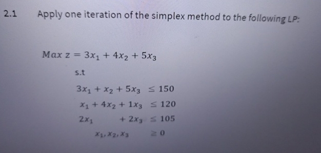 Solved 2.1 ﻿Apply one iteration of the simplex method to the | Chegg.com