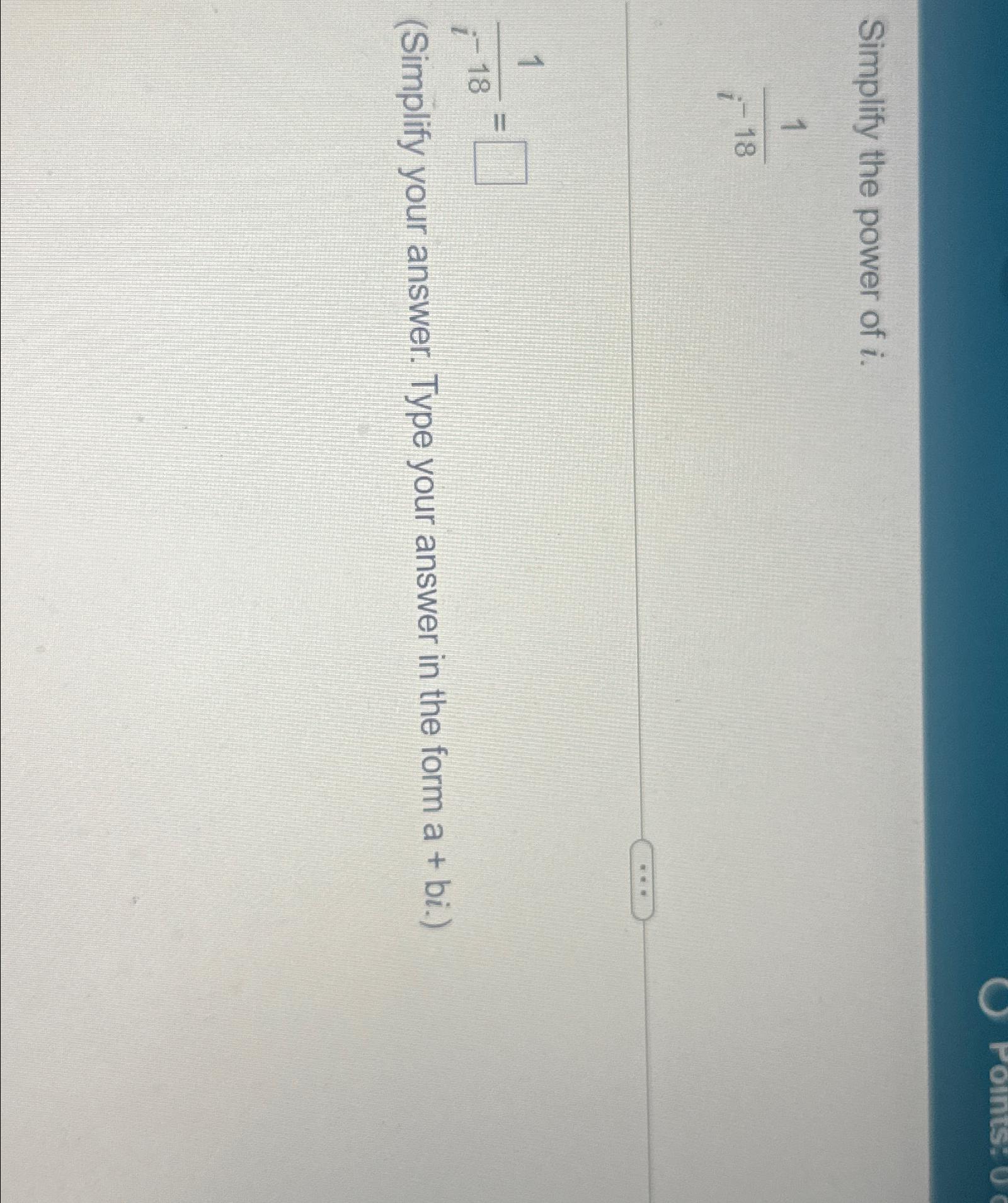 Solved Simplify the power of i.1i-181i-18=(Simplify your | Chegg.com