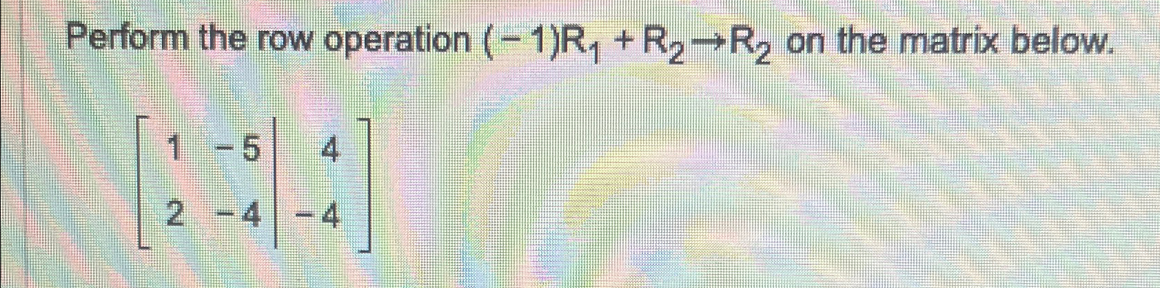 Solved Perform the row operation ( -1 | Chegg.com
