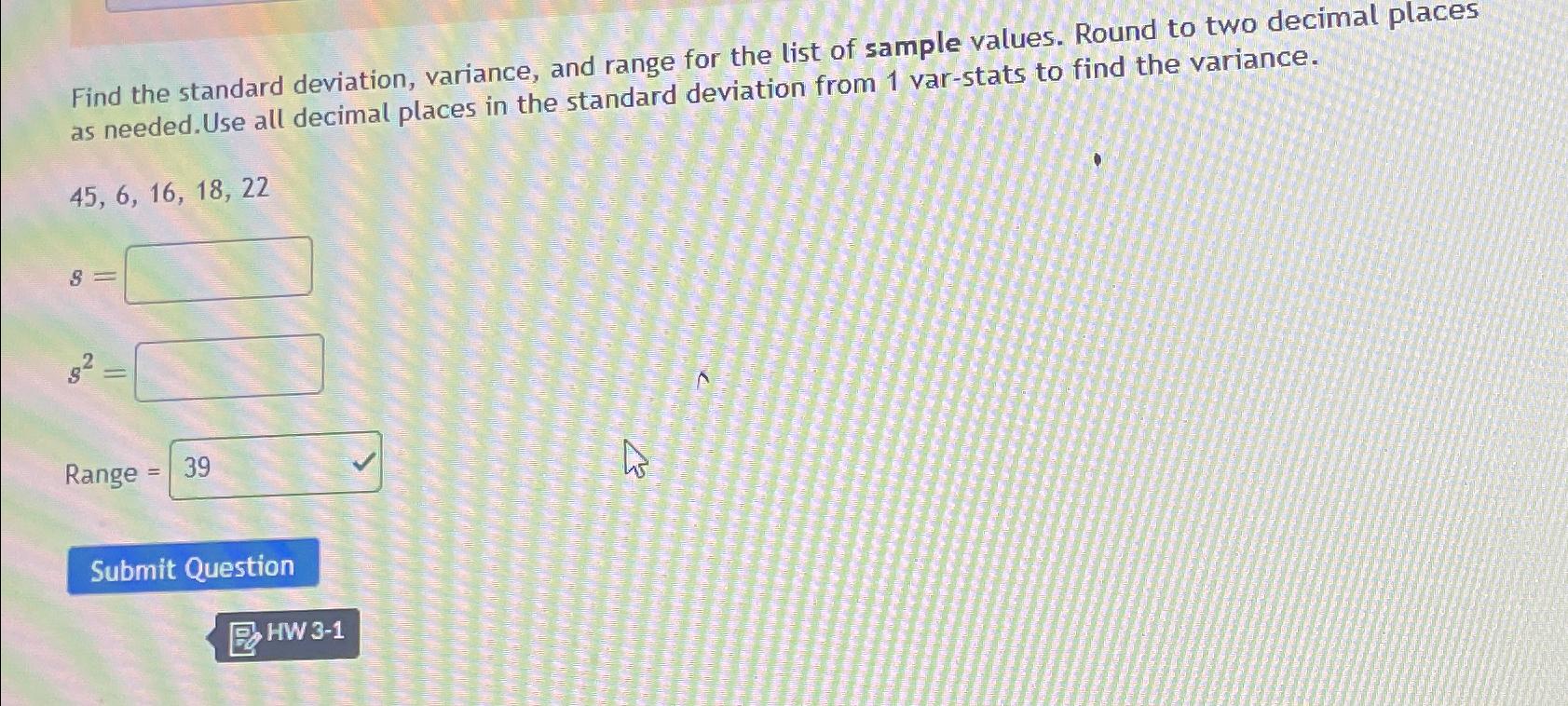 Solved Find the standard deviation, variance, and range for | Chegg.com