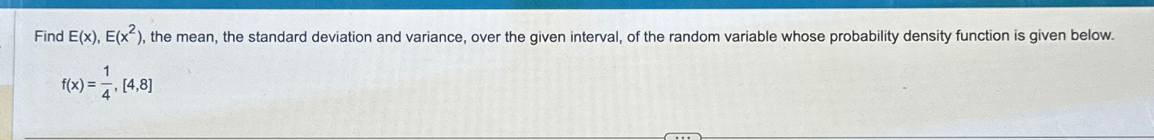 Solved Find E(x),E(x2), ﻿the mean, the standard deviation | Chegg.com