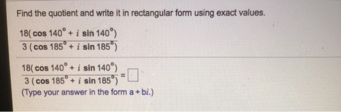 Solved Find the quotient and write it in rectangular form | Chegg.com