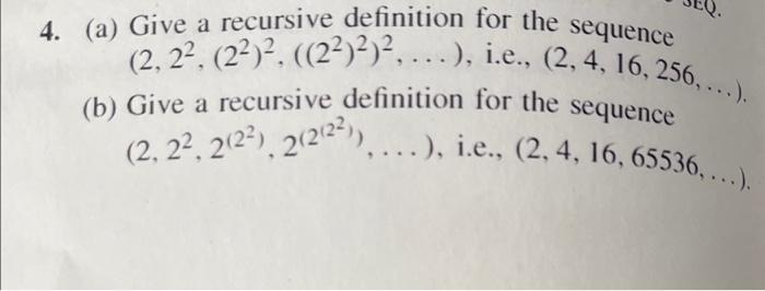 Solved 4. (a) Give a recursive definition for the sequence | Chegg.com