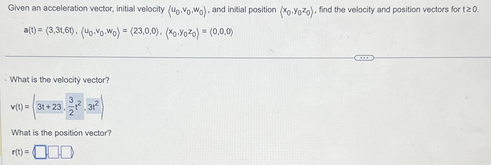Solved Given an acceleration vector, initial velocity | Chegg.com