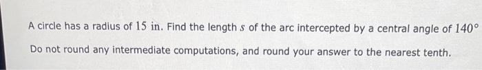 Solved A circle has a radius of 15 in. Find the length s of | Chegg.com