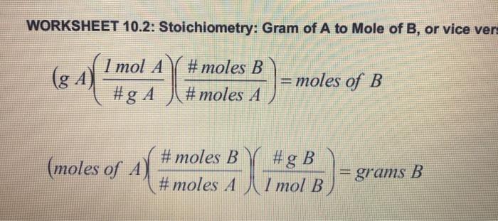 WORKSHEET 10.2: Stoichiometry: Gram of A to Mole of | Chegg.com