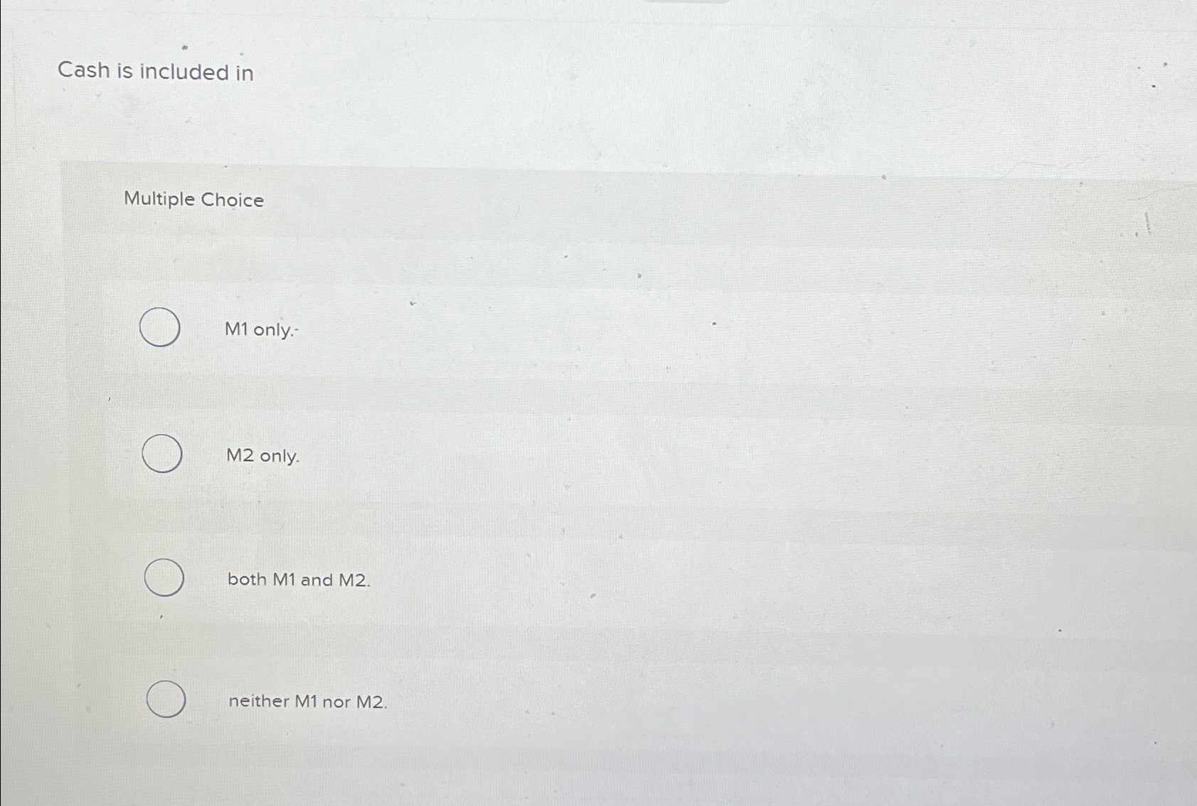 Solved Cash is included inMultiple ChoiceM1 ﻿only.M2 | Chegg.com
