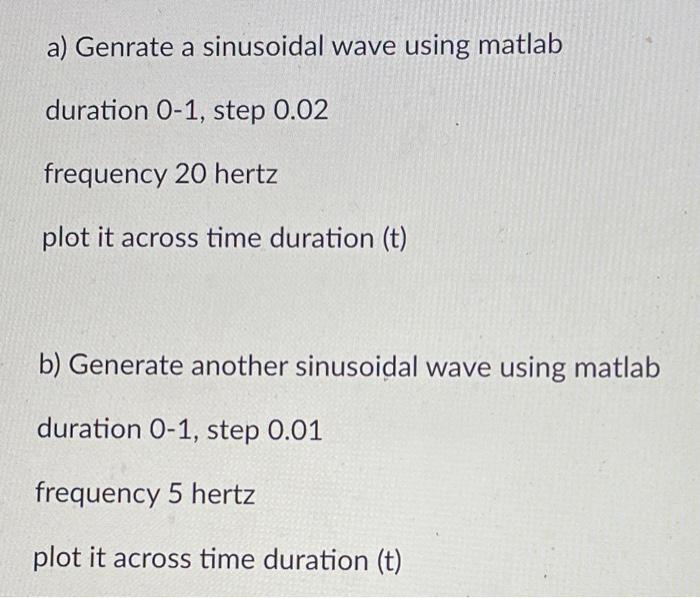 Solved a) Genrate a sinusoidal wave using matlab duration | Chegg.com