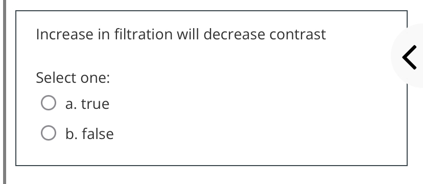 Solved Increase in filtration will decrease contrastSelect | Chegg.com