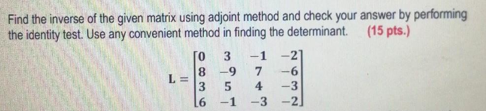 Solved Find the inverse of the given matrix using adjoint | Chegg.com