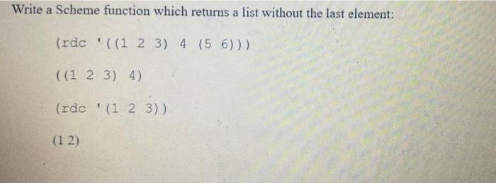 Solved Write a Scheme function which returns a list without | Chegg.com