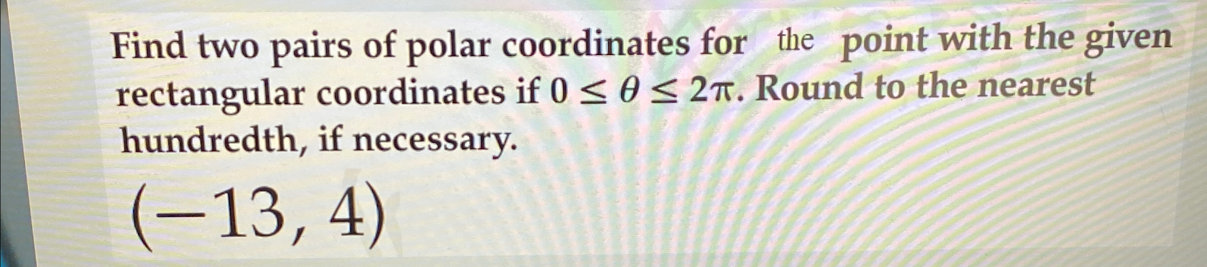 Solved Find two pairs of polar coordinates for the point | Chegg.com