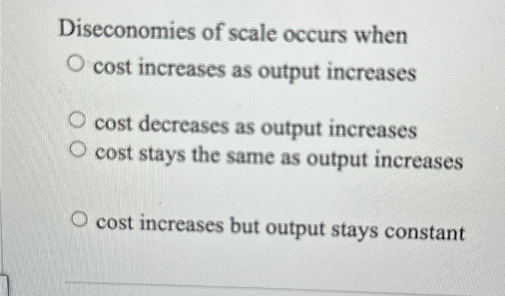 Solved Diseconomies of scale occurs when cost increases as | Chegg.com