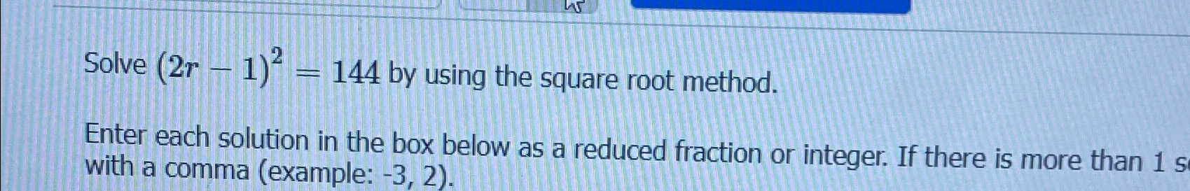 Solved Solve (2r-1)2=144 ﻿by using the square root | Chegg.com