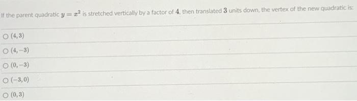 Solved If the parent quadratic y=x2 is stretched vertically | Chegg.com