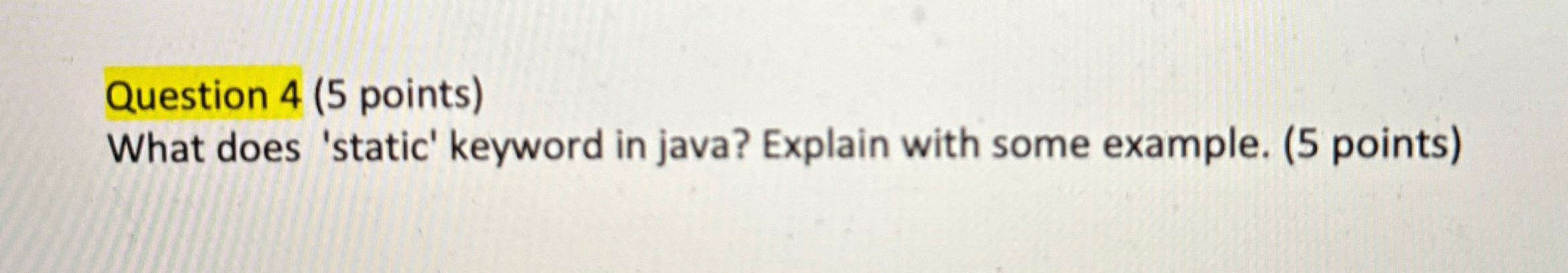 Solved Question 4 ( 5 points)What does 'static' keyword in | Chegg.com Solved Question 4 ( 5 points)What does 'static' keyword in | Chegg.com