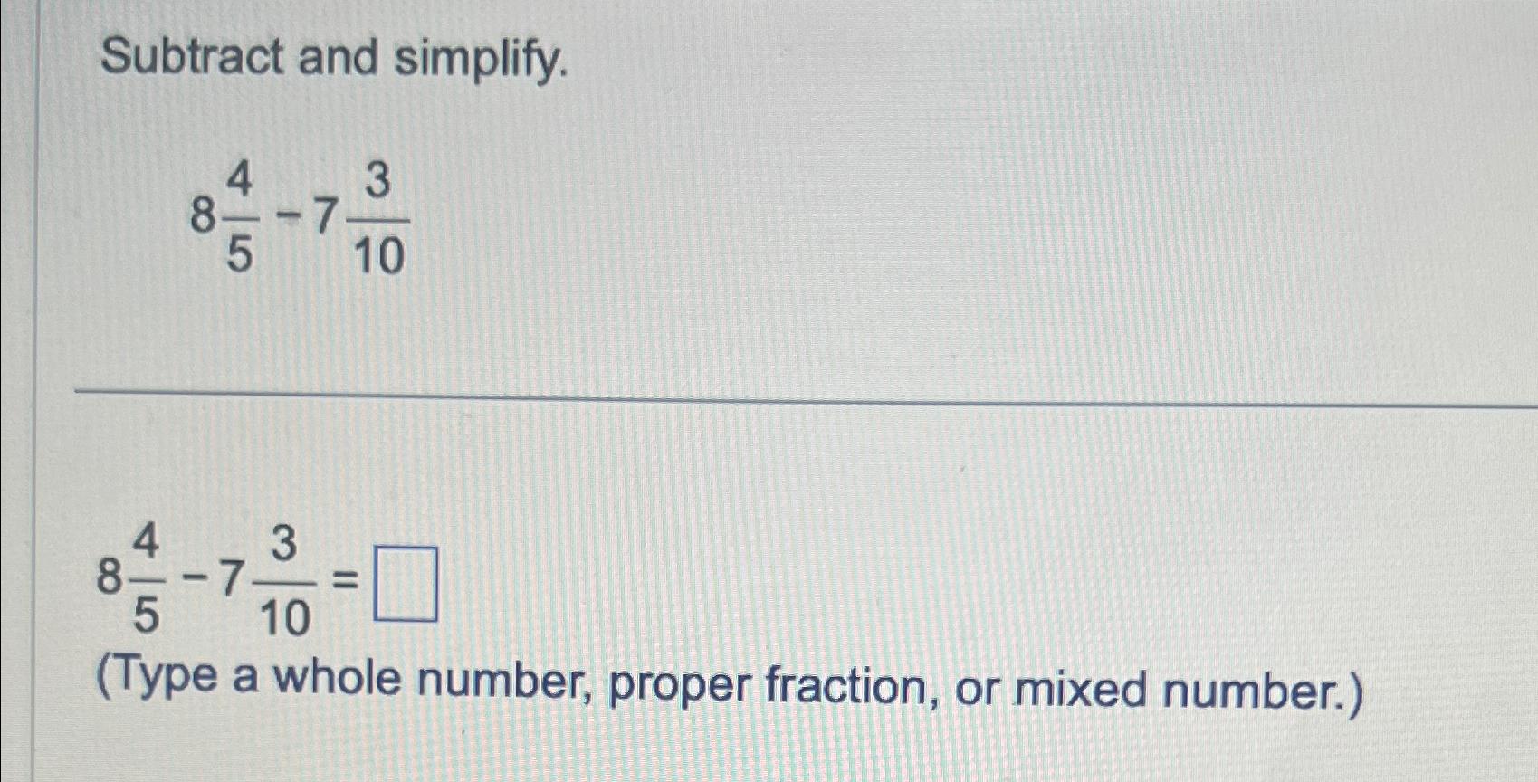 Solved Subtract and simplify.845-7310845-7310=(Type a whole | Chegg.com