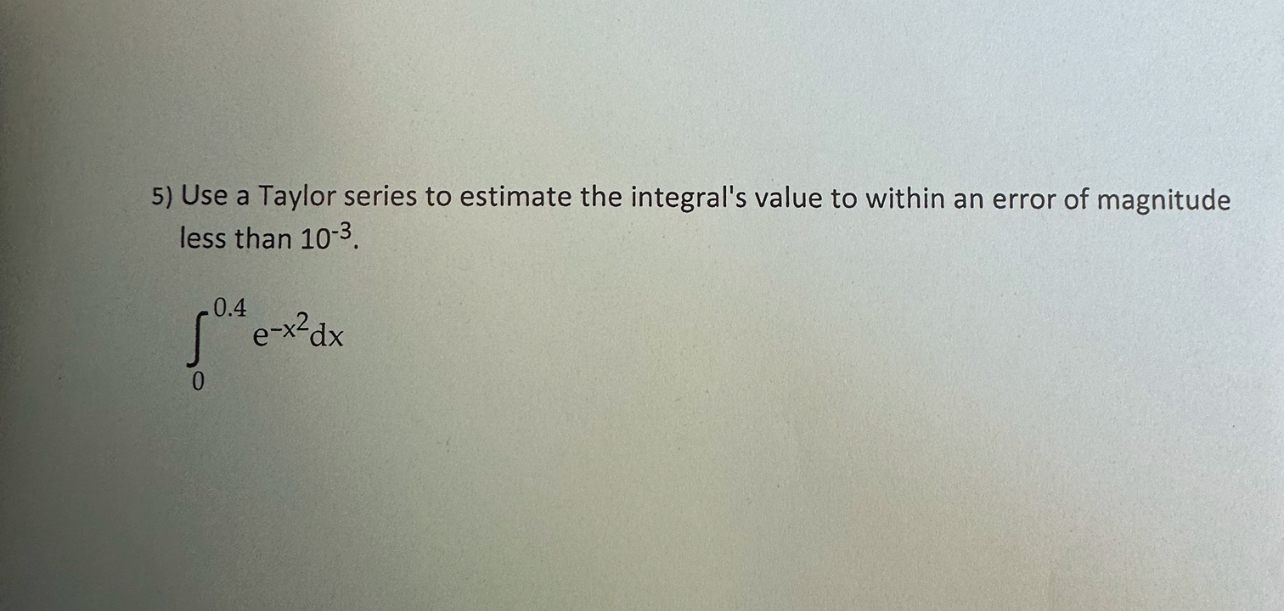 Solved Use a Taylor series to estimate the integral's value | Chegg.com