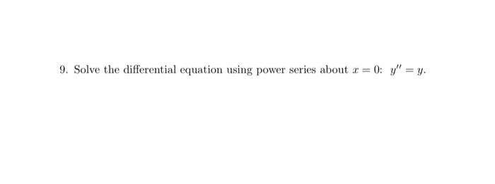 Solved 9. Solve the differential equation using power series | Chegg.com