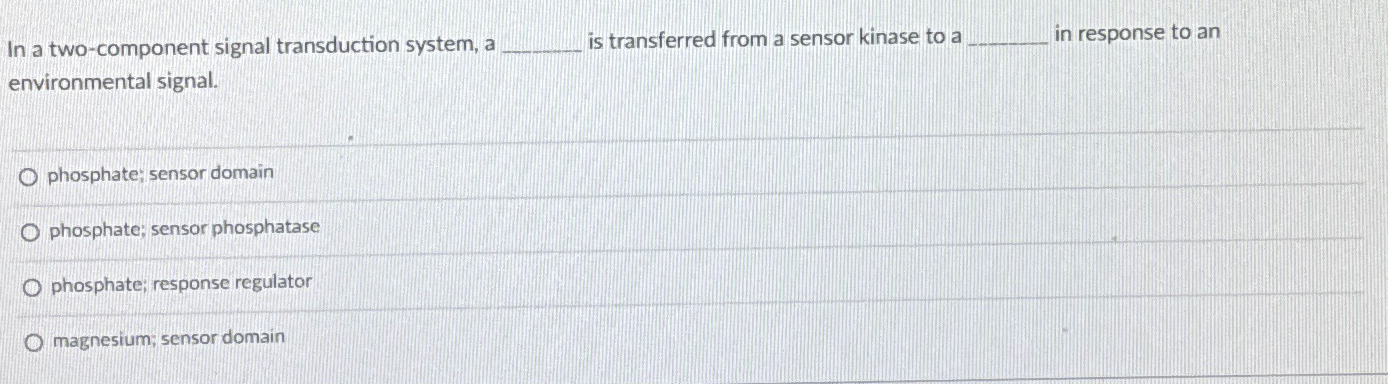 In a two-component signal transduction system, a is | Chegg.com