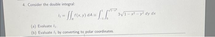 Solved 4. Consider the double integral: | Chegg.com