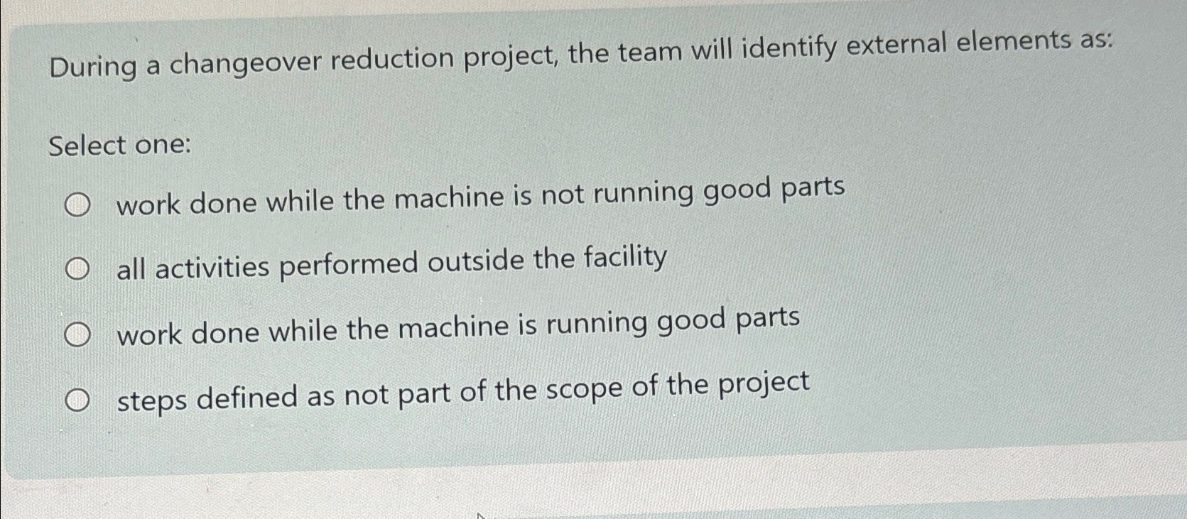 Solved During a changeover reduction project, the team will | Chegg.com