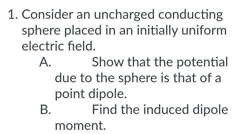 Solved 1. Consider an uncharged conducting sphere placed in | Chegg.com
