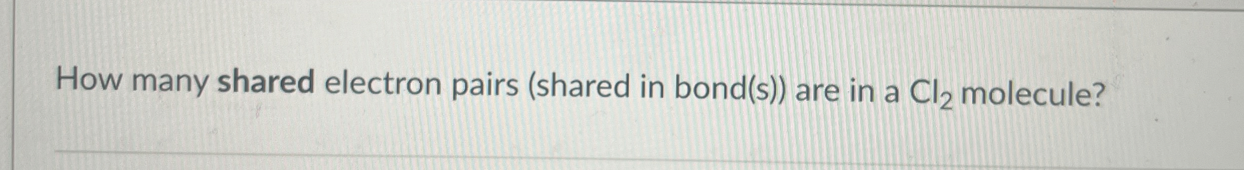 How many shared electron pairs (shared in bond(s)) | Chegg.com