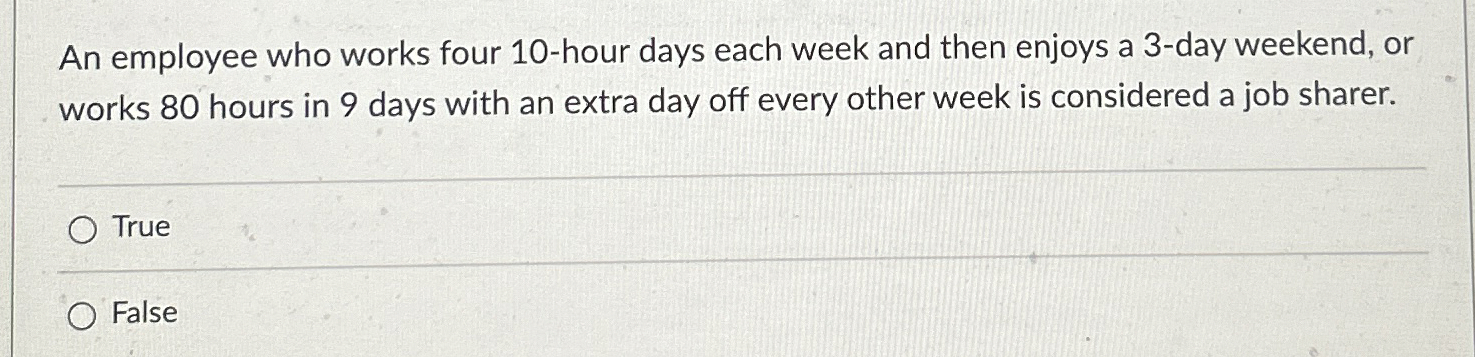 Solved An employee who works four 10-hour days each week and | Chegg.com