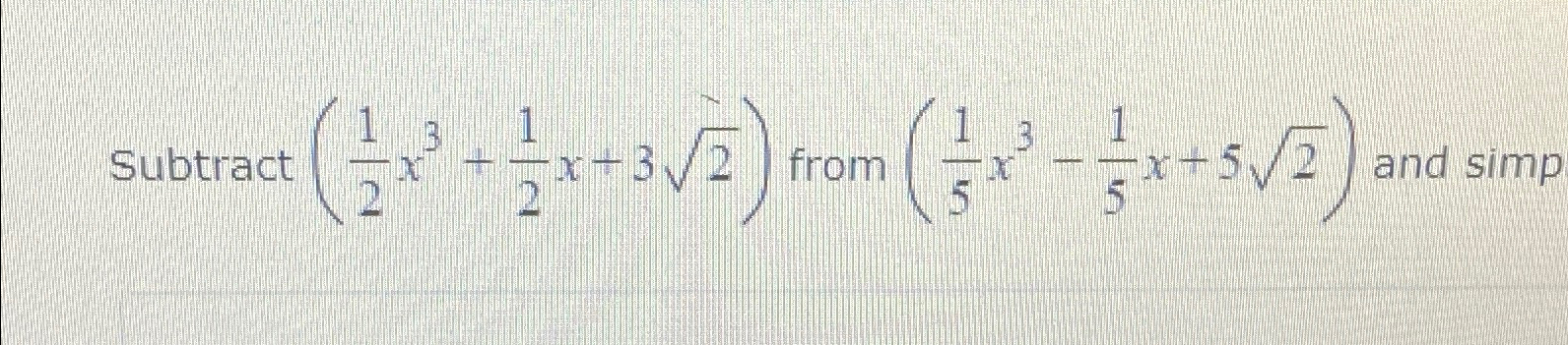 Solved Subtract (12x3+12x+322) ﻿from (15x3-15x+522) ﻿and | Chegg.com