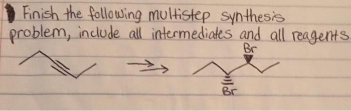 Solved Finish the following multistep synthesis problem, | Chegg.com