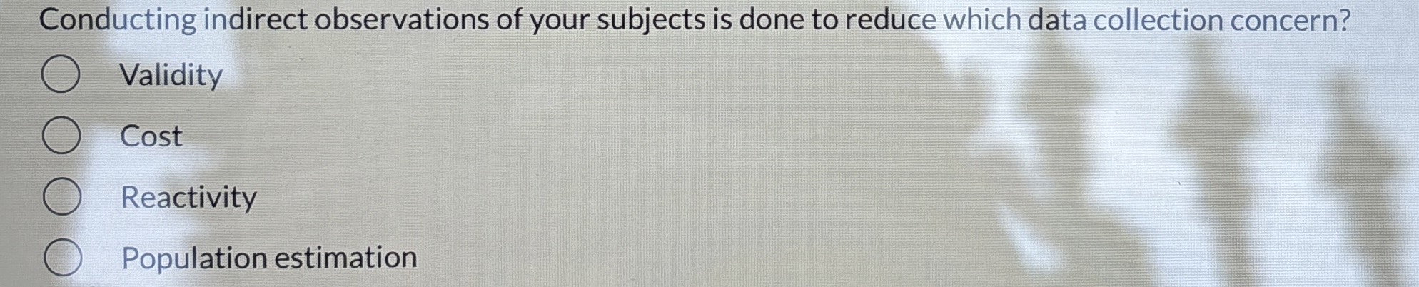 Solved Conducting indirect observations of your subjects is | Chegg.com