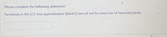 Solved Please complete the following statement: Farmlands in | Chegg.com