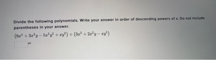 Solved Divide the following polynomials. Write your answer | Chegg.com