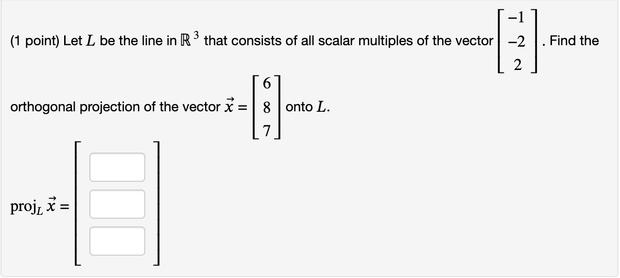 Solved (1 ﻿point) ﻿Let L ﻿be the line in R3 ﻿that consists | Chegg.com