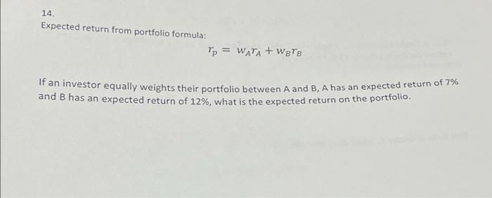 Solved 14. Expected return from portfolio formula: Tp = WATA | Chegg.com
