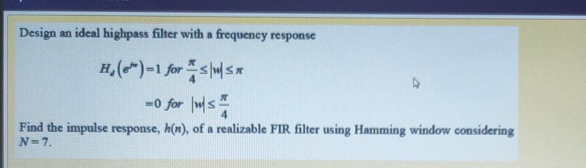 Solved Design an ideal highpass filter with a frequency | Chegg.com
