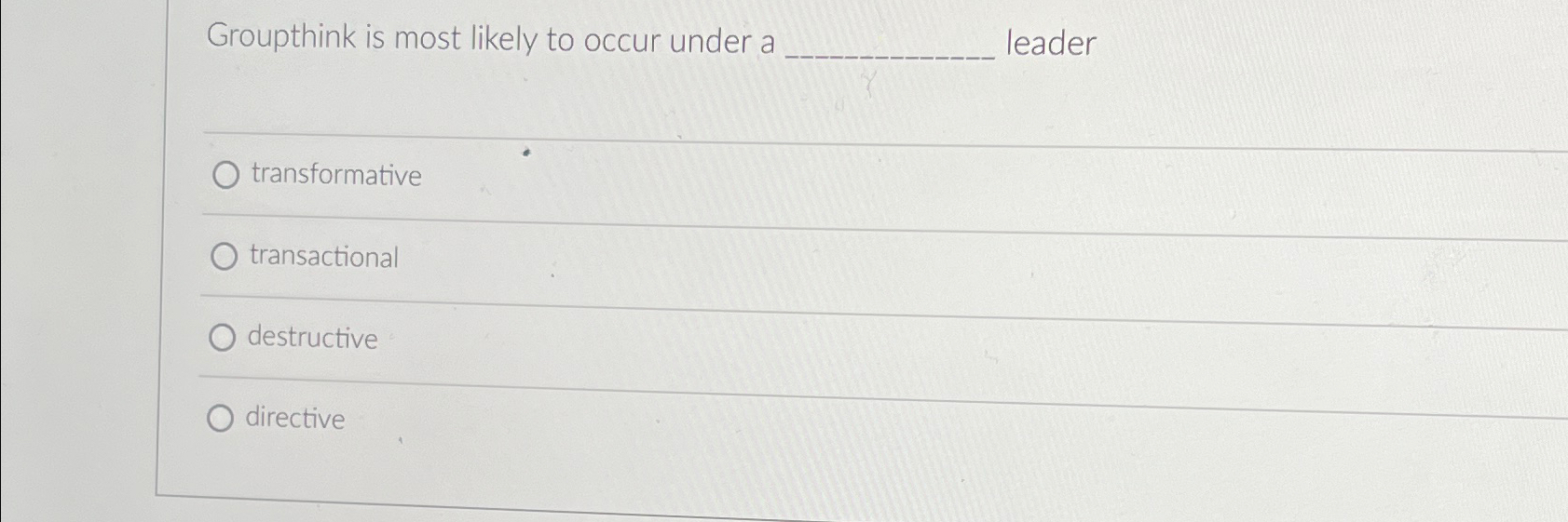 Solved Groupthink is most likely to occur under a | Chegg.com