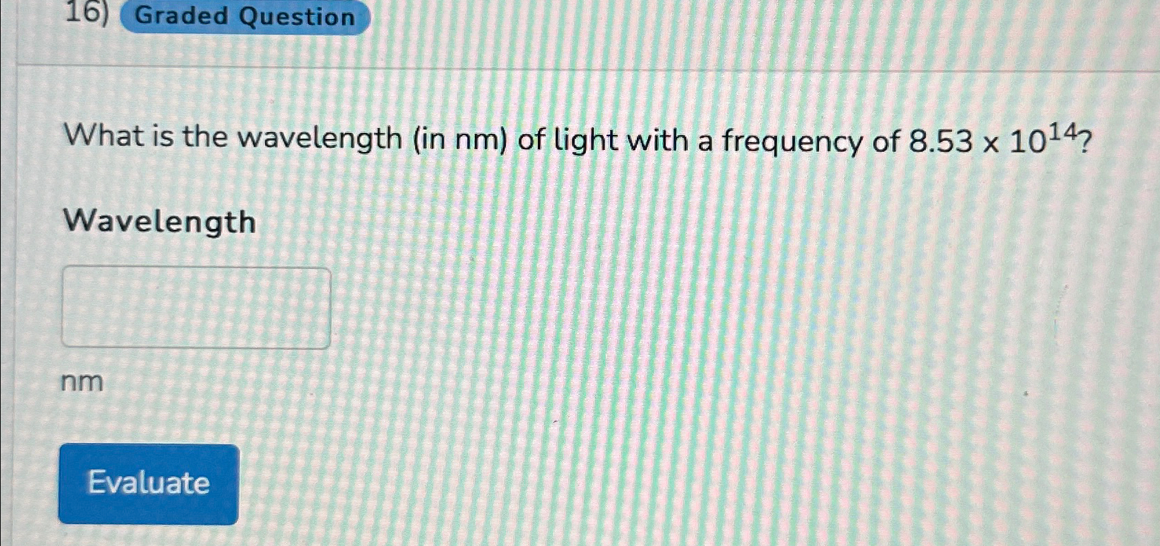 Solved What is the wavelength (in nm ) ﻿of light with a | Chegg.com