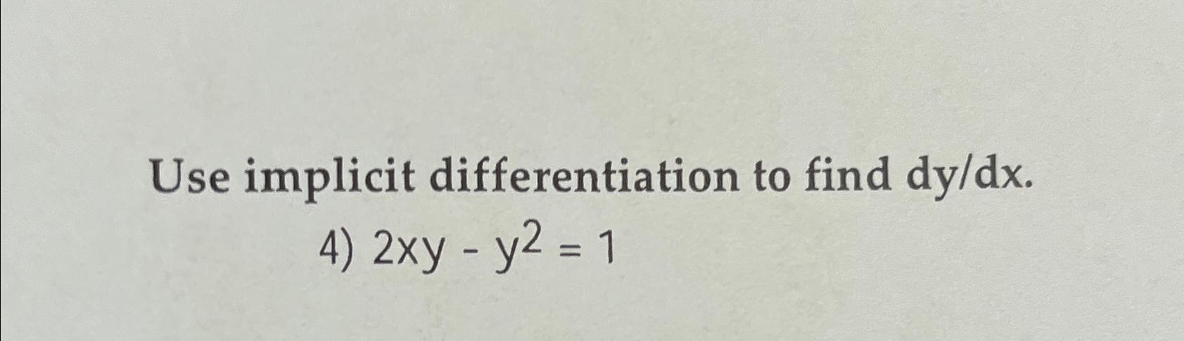 Solved Use implicit differentiation to find dydx.2xy-y2=1 | Chegg.com