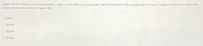 Solved Copper has two naturally occurring isotopes.copper-63 | Chegg.com Solved Copper has two naturally occurring isotopes.copper-63 | Chegg.com