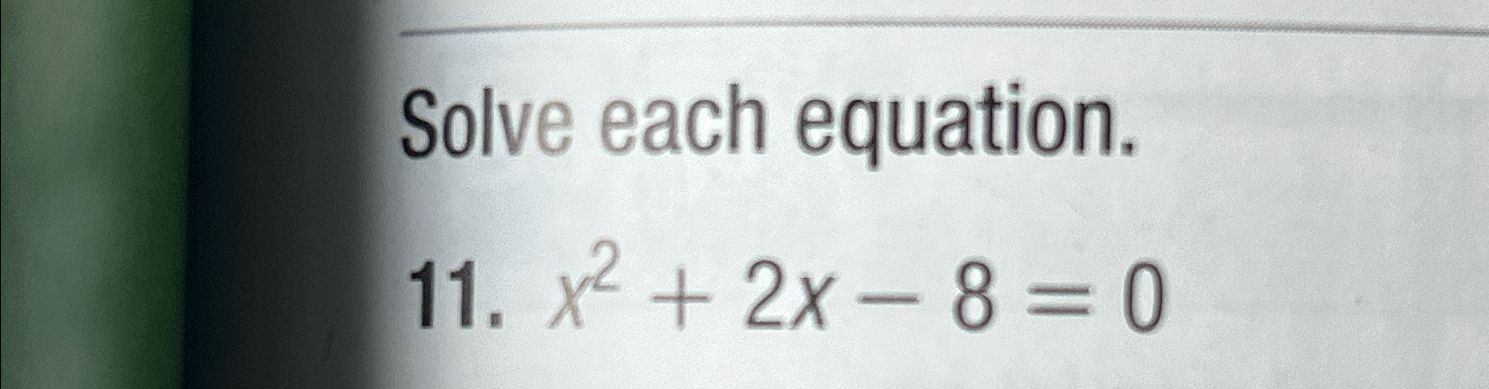 Solved Solve each equation.11. x2+2x-8=0 | Chegg.com
