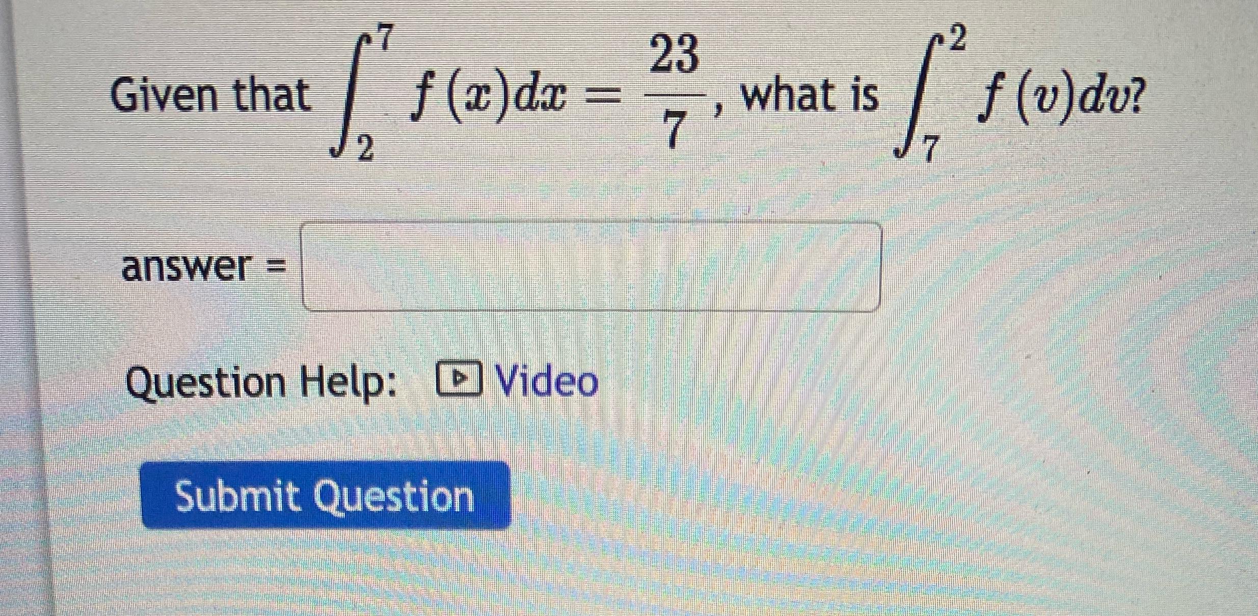 Solved Given that ∫27f(x)dx=237, ﻿what is ∫72f(v)dv? ﻿answer | Chegg.com