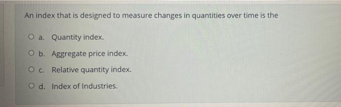 Solved An index that is designed to measure changes in | Chegg.com