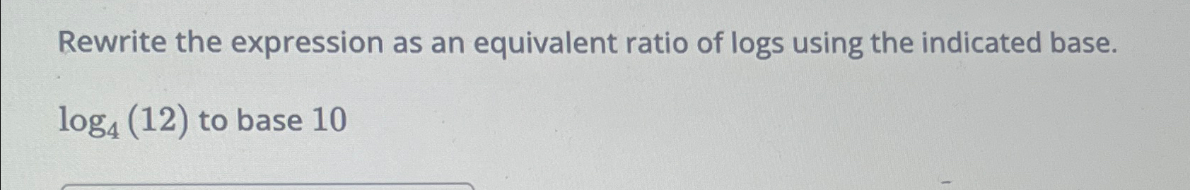 Solved Rewrite the expression as an equivalent ratio of logs | Chegg.com