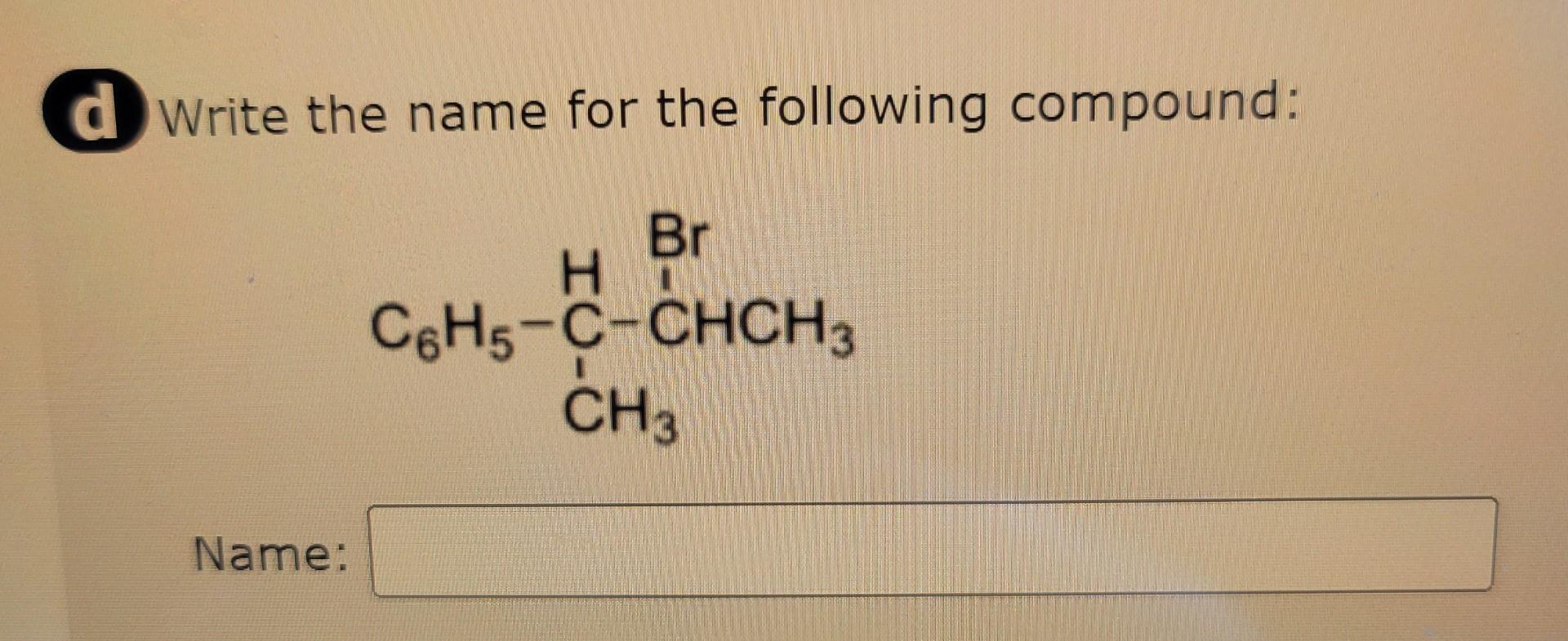 Solved Write the name for the following compound: Name: b | Chegg.com