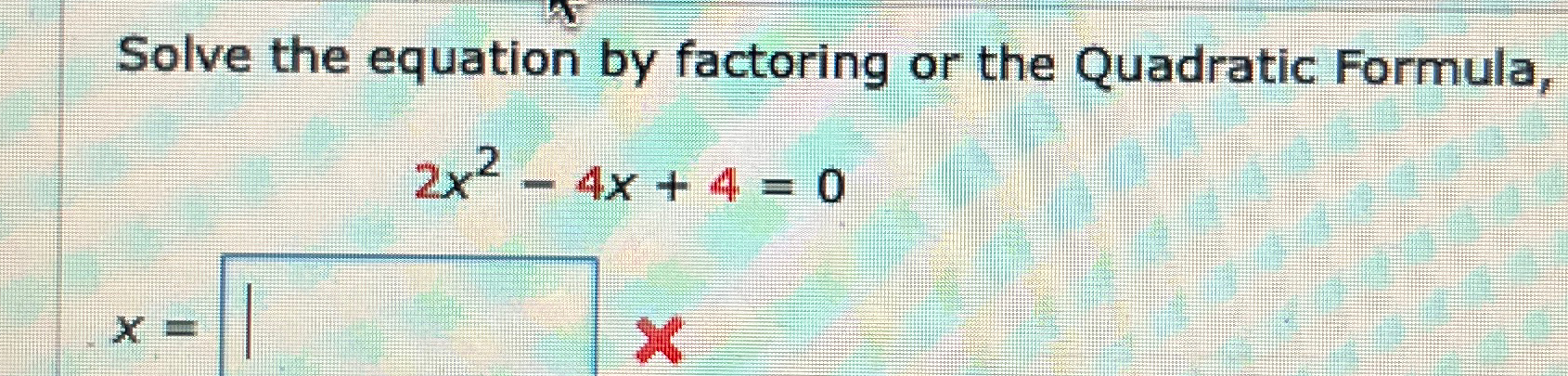 Solved Solve the equation by factoring or the Quadratic | Chegg.com