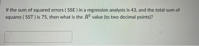 Solved If The Sum Of Squared Errors Sse In A Regression 7379