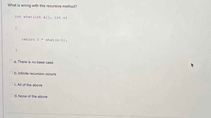 a. There is no base case b. Infinite recursion occurs | Chegg.com
